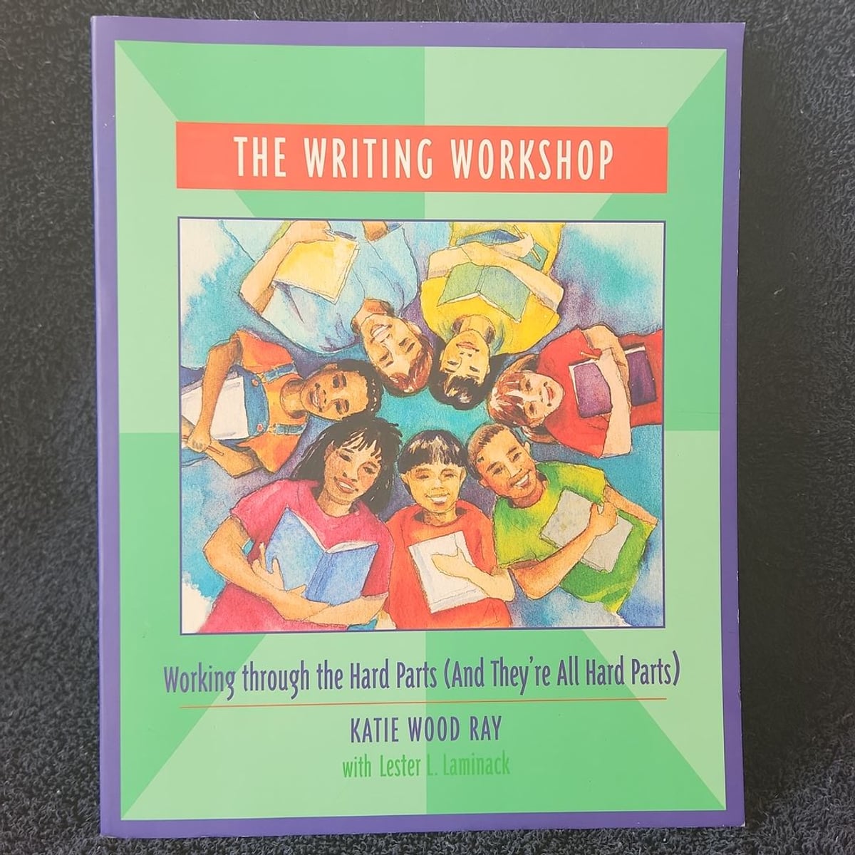 The Writing Workshop by Katie Wood Ray, Lester Laminack