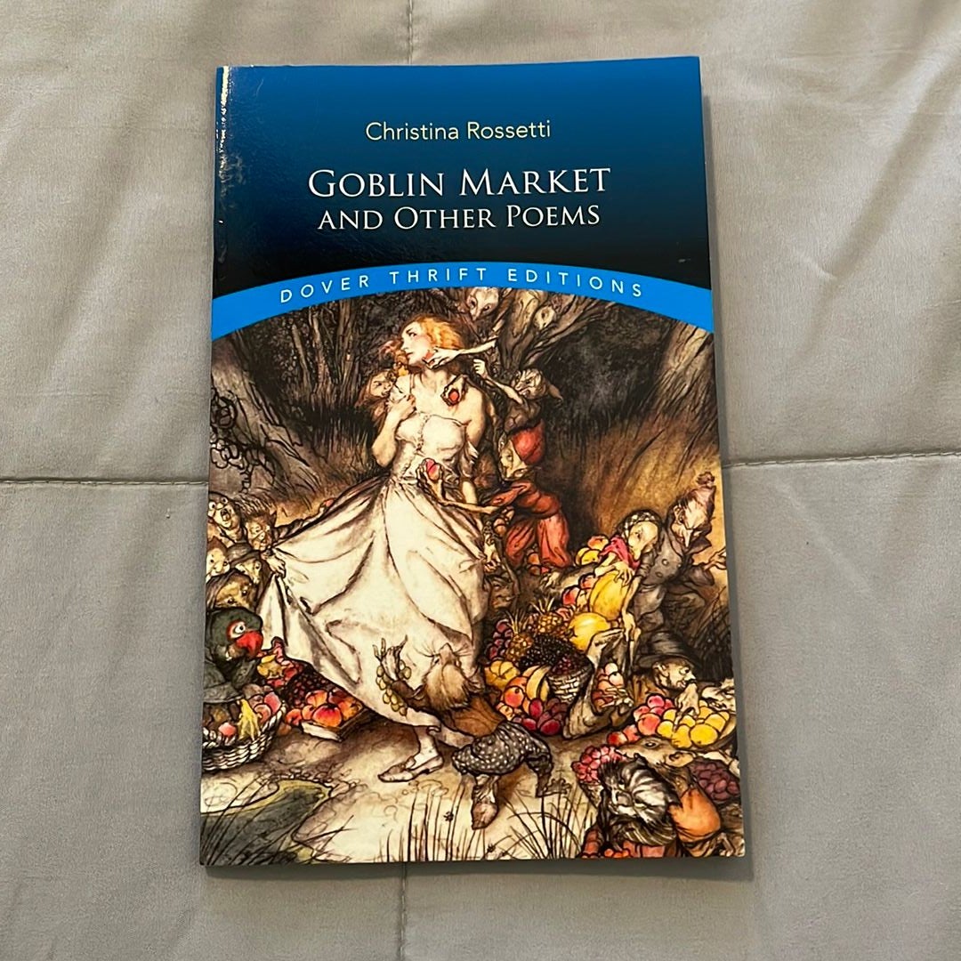 Goblin Market and Other Poems by Christina Georgina Rossetti