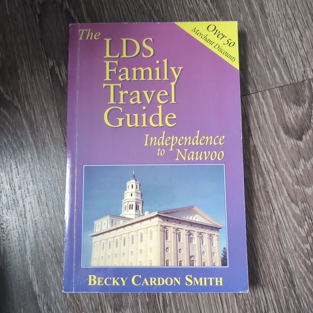 The LDS Family Travel Guide by Becky Cardon Smith