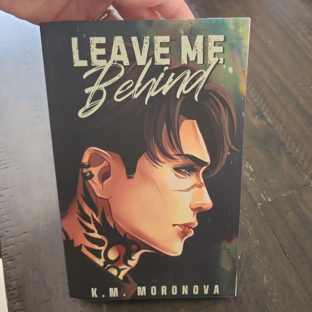 Leave Me Behind by K. M. Moronova