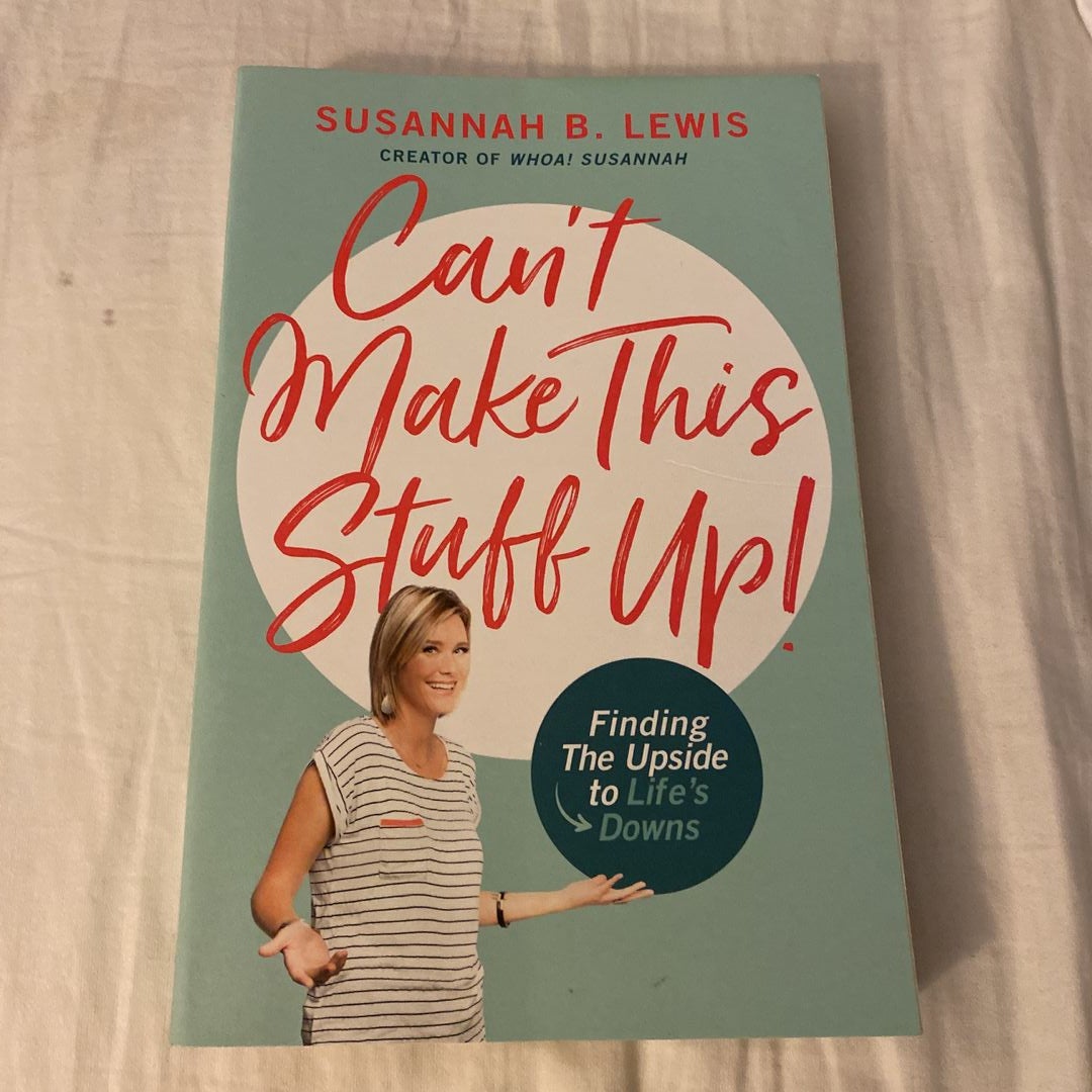 Can't Make This Stuff Up! by Susannah B. Lewis