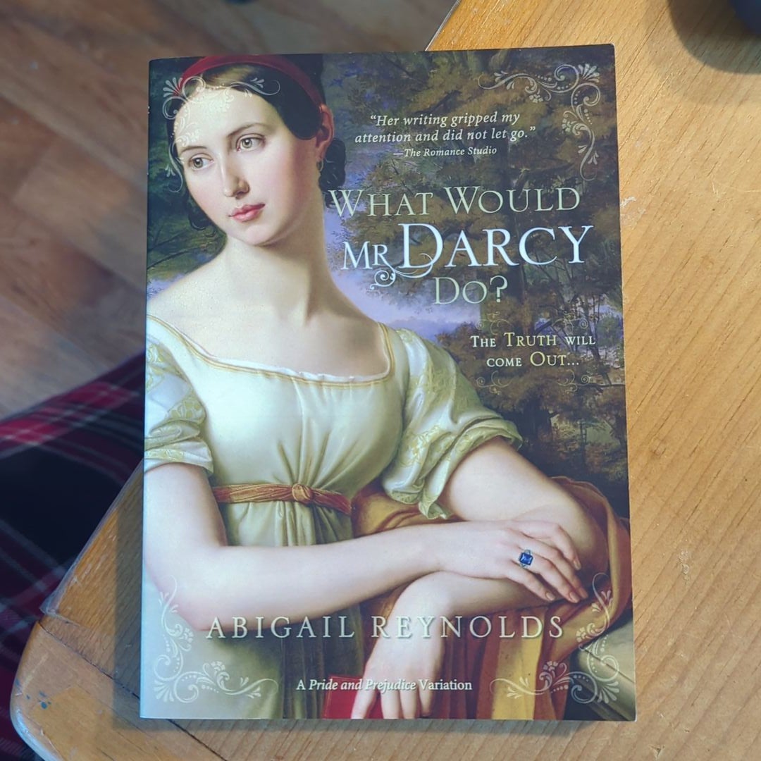 What Would Mr. Darcy Do? by Abigail Reynolds