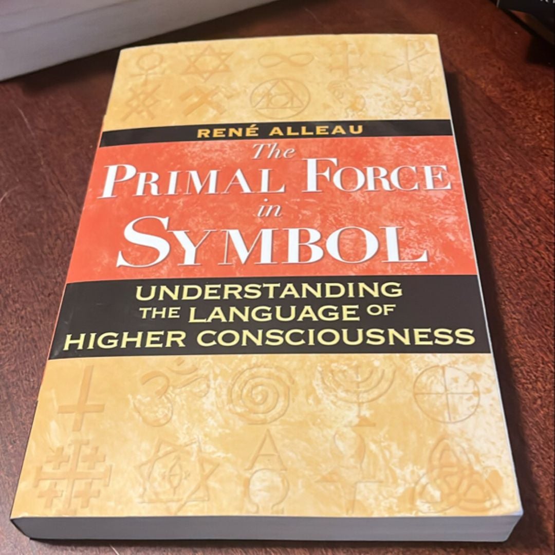 The Primal Force in Symbol by René Alleau, René Alleau