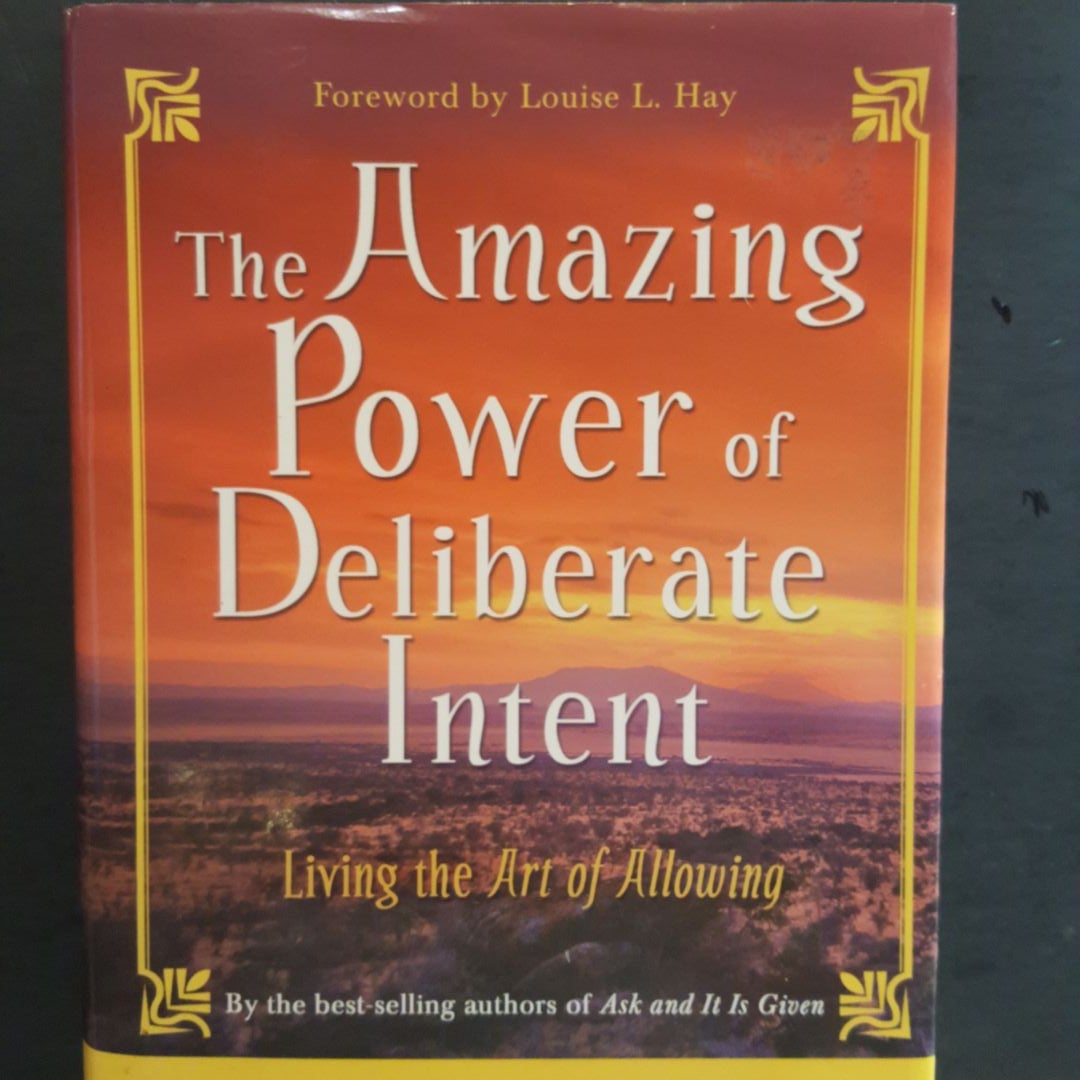 The Amazing Power of Deliberate Intent by Esther Hicks, Jerry Hicks, Louise L. Hay