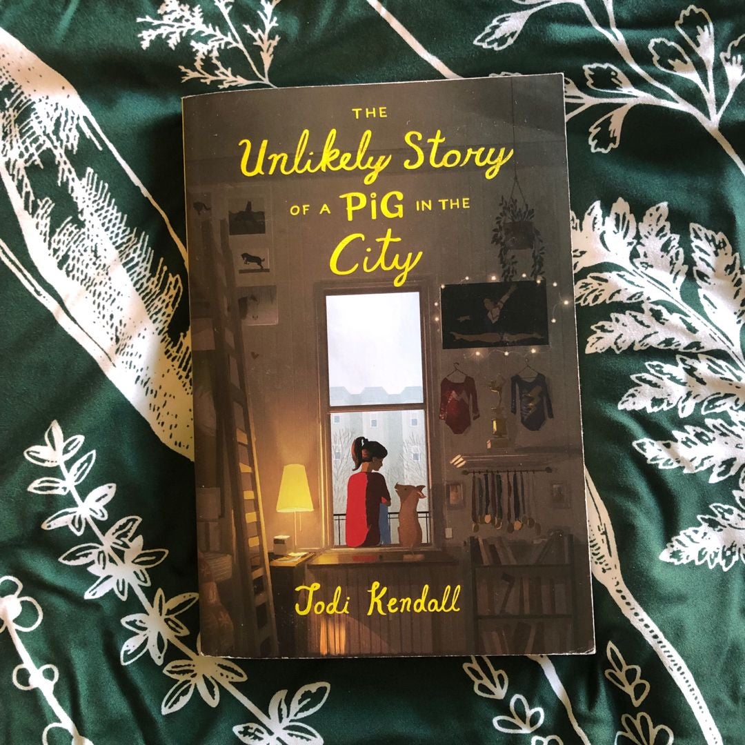 The Unlikely Story of a Pig in the City by Jodi Kendall