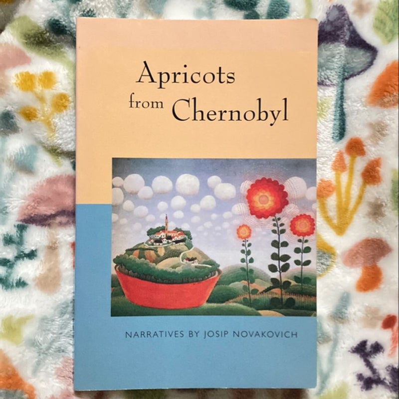 Apricots from Chernobyl by Josip Novakovich
