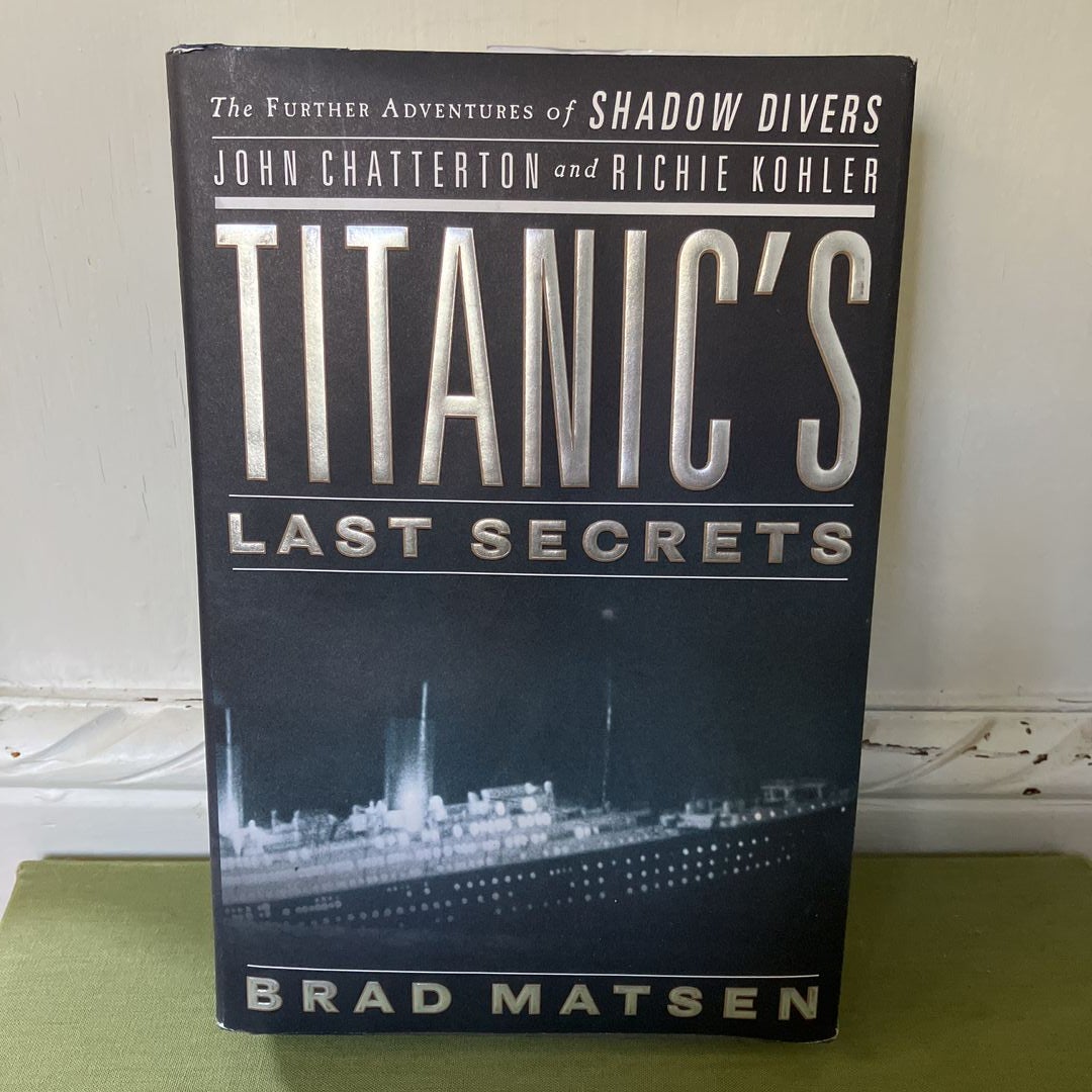 Titanic's Last Secrets by Brad Matsen, Hardcover | Pangobooks
