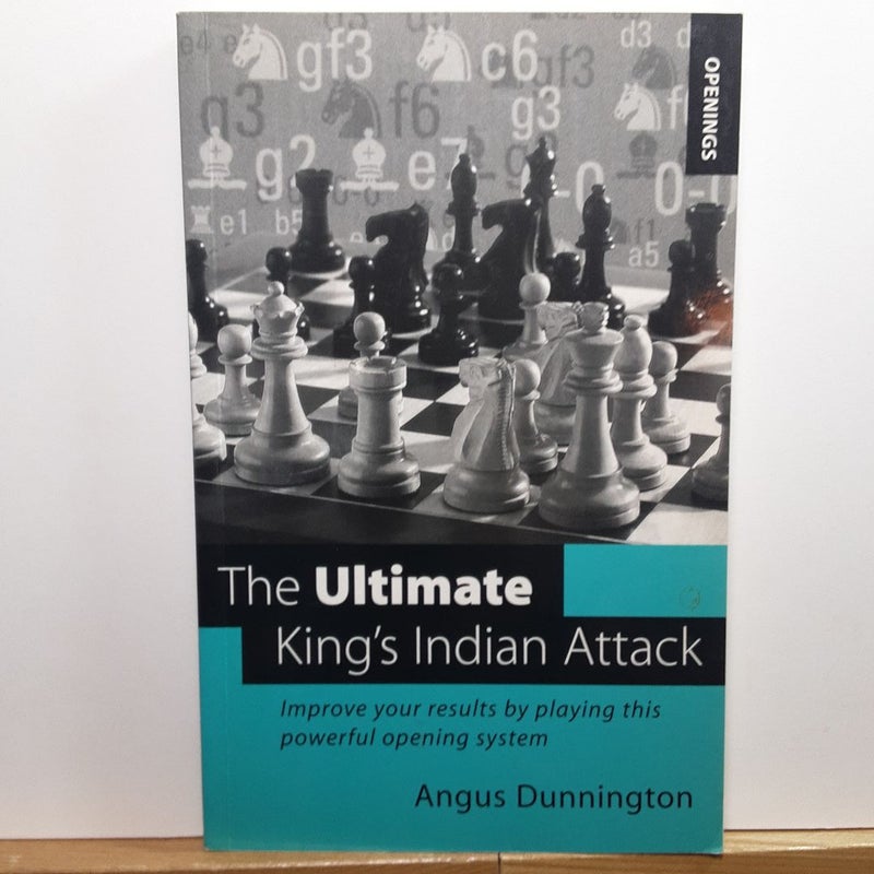 Ultimate Kings Indian Attack by Angus Dunnington