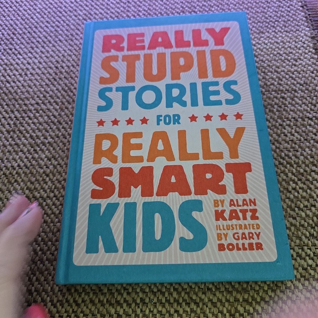 Really Stupid Stories for Really Smart Kids by Alan Katz