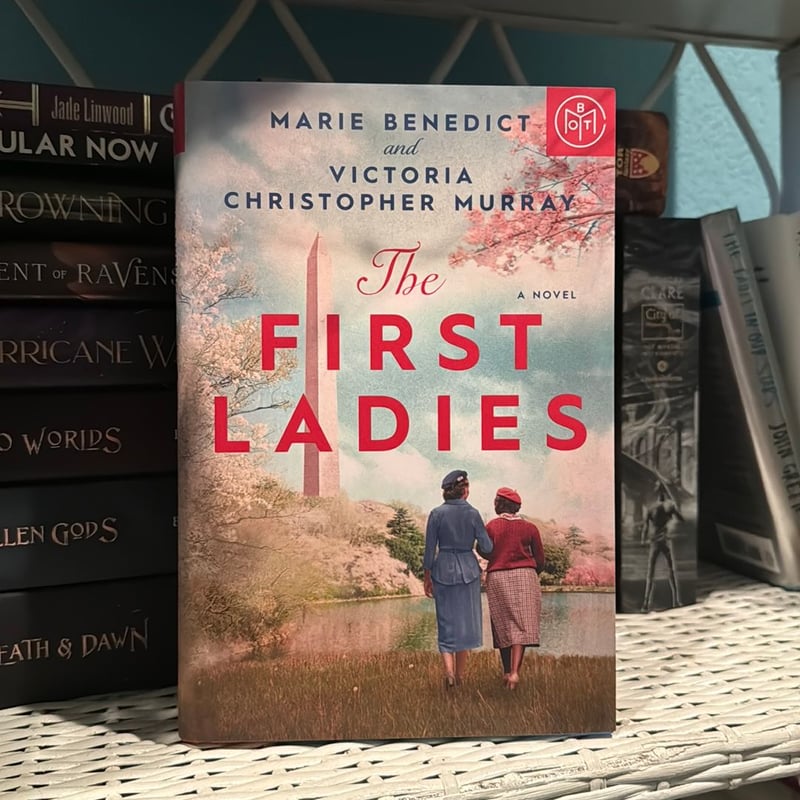 The First Ladies by Marie Benedict, Victoria Christopher Murray