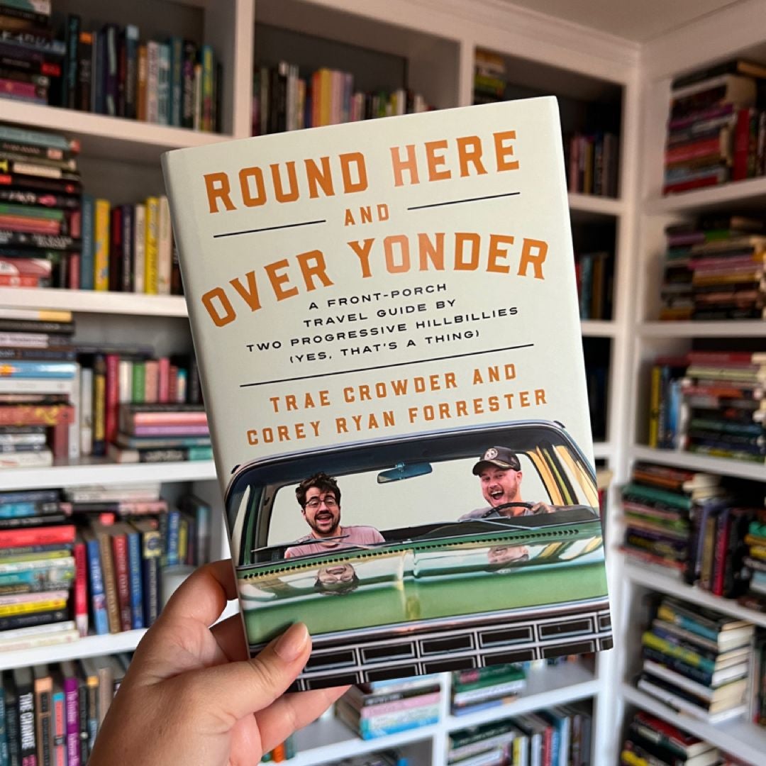 Round Here and over Yonder by Trae Crowder; Corey Ryan Forrester ...