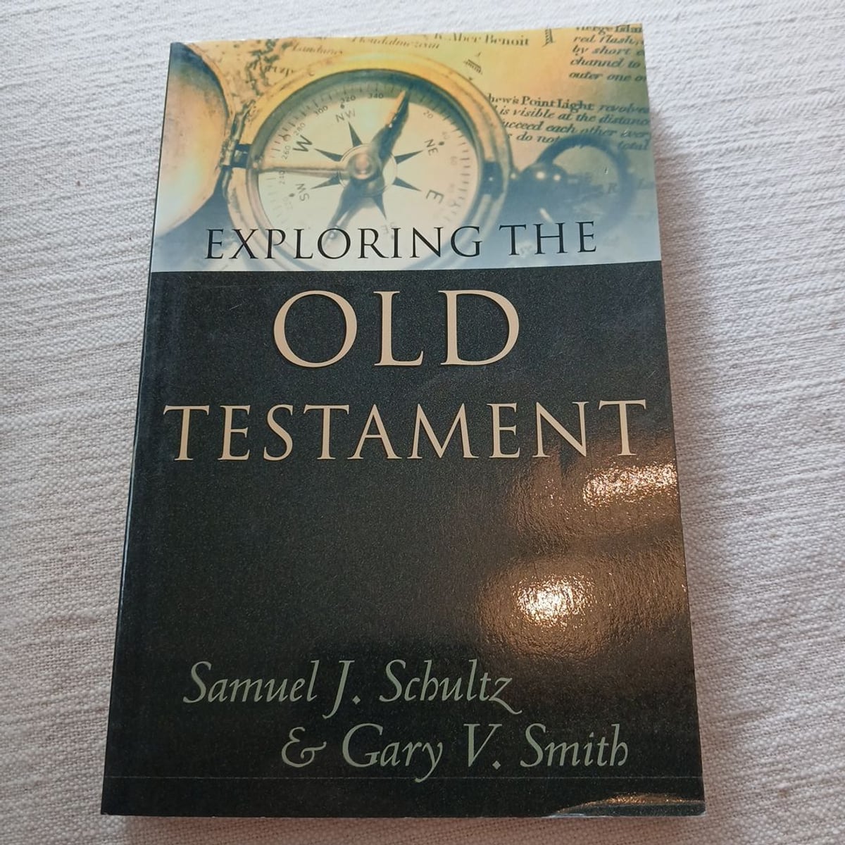 Exploring the Old Testament by Samuel J. Schultz, Gary V. Smith