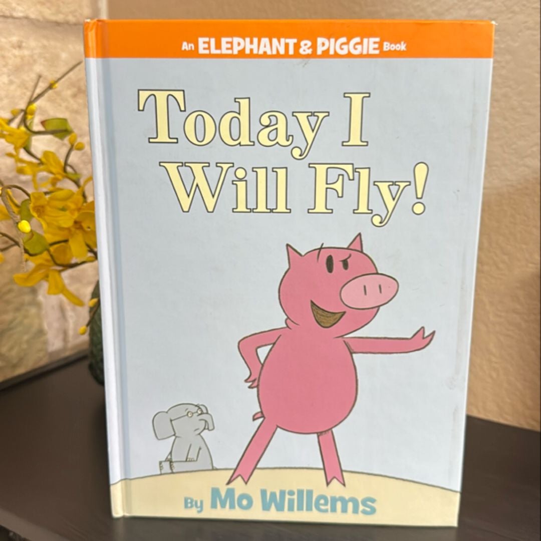 Today I Will Fly! (an Elephant and Piggie Book) by Mo Willems