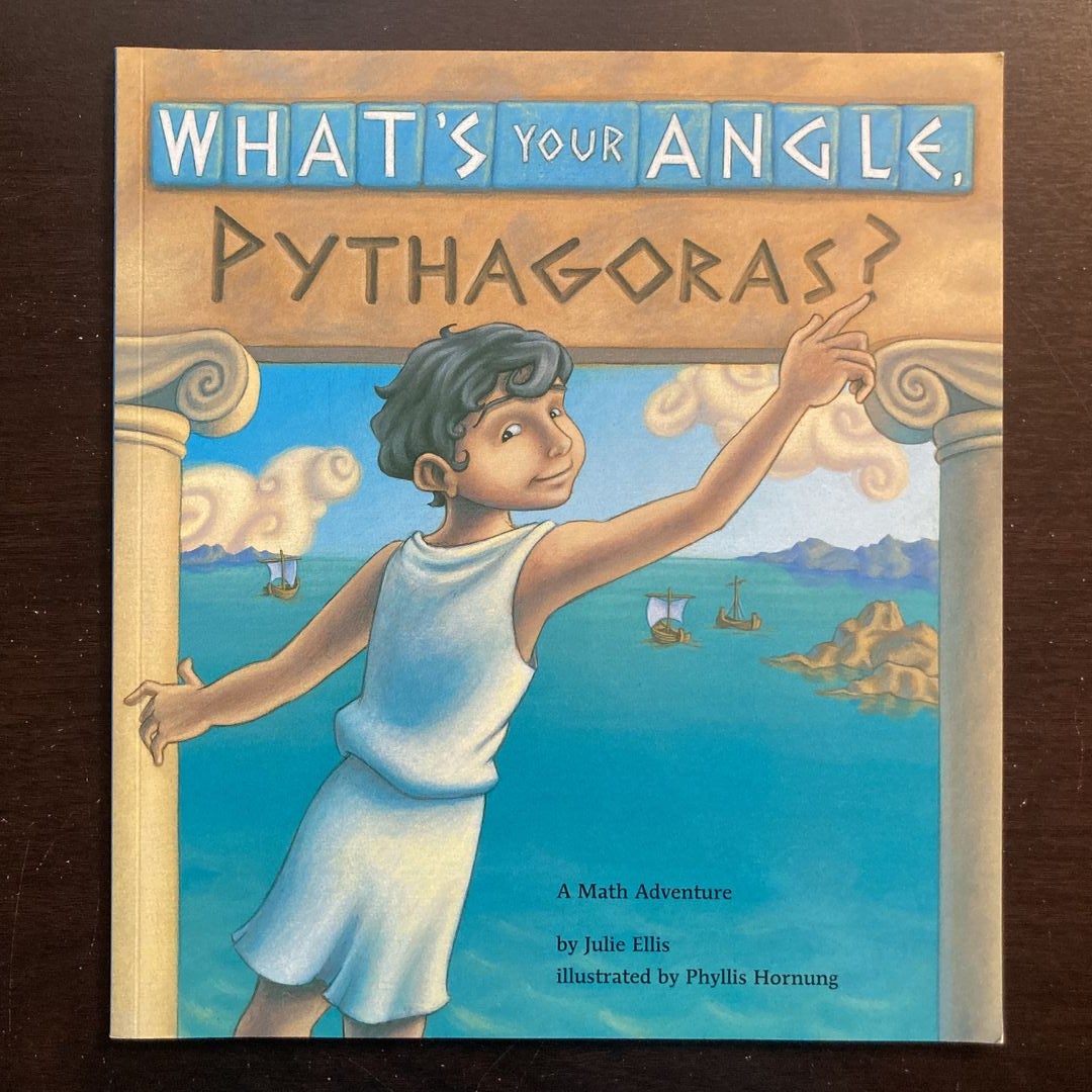 What's Your Angle, Pythagoras? by Julie Ellis