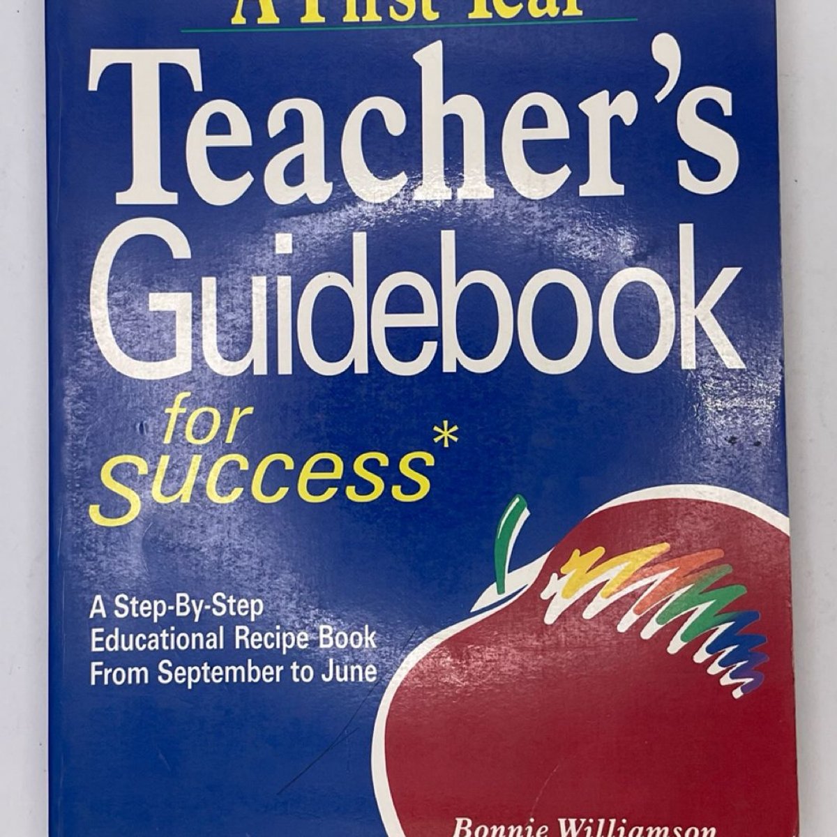 A First-Year Teacher's Guidebook for Success by Bonnie Williamson