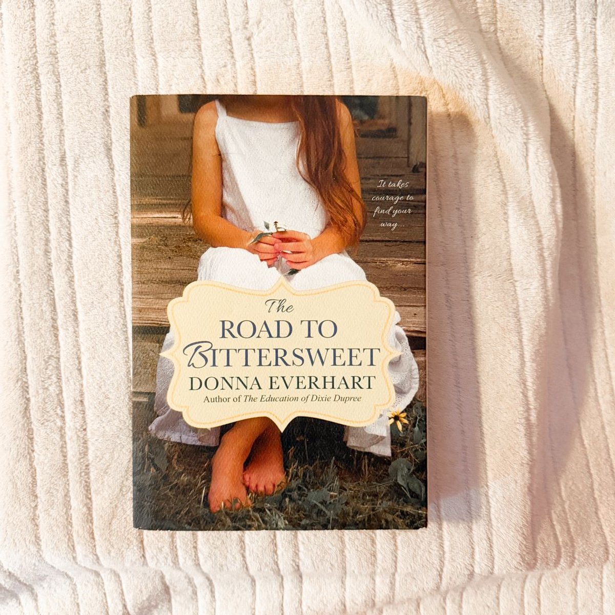 The Road to Bittersweet by Donna Everhart