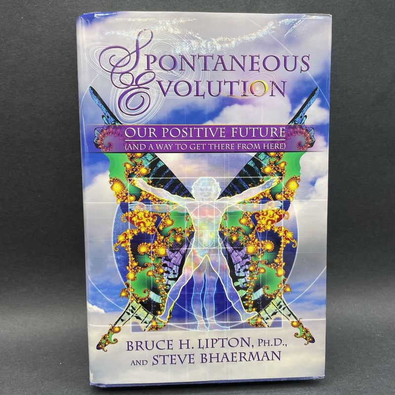 Spontaneous Evolution by Bruce H. Lipton, Ph.D., and Steve Bhaerman ...