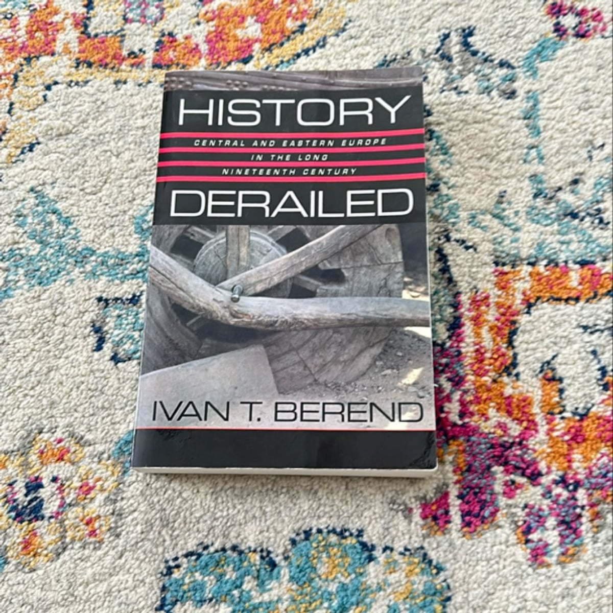 History Derailed by Ivan T. Berend