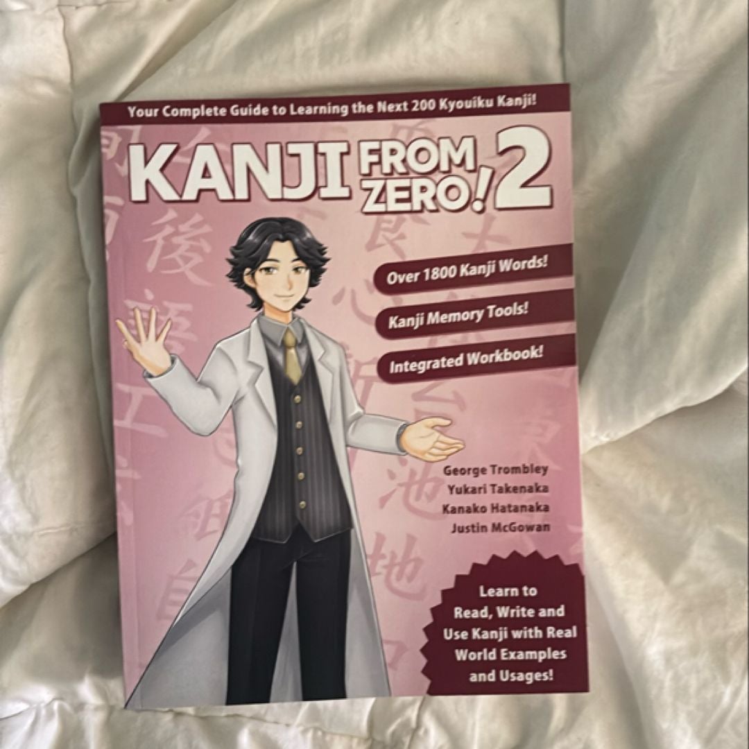 Kanji from Zero! 2 by George Trombley, Yukari Takenaka, Kanako Hatanaka, Justin McGowan
