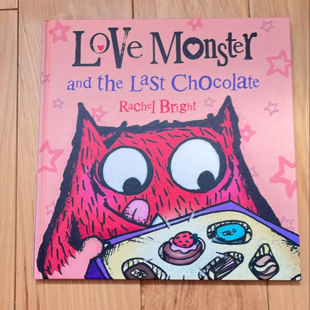 Love Monster and the Last Chocolate by Rachel Bright