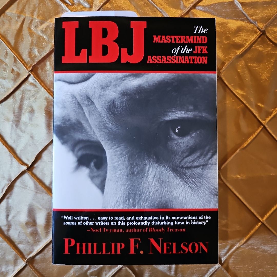 LBJ: the Mastermind of the JFK Assassination by Phillip F. Nelson