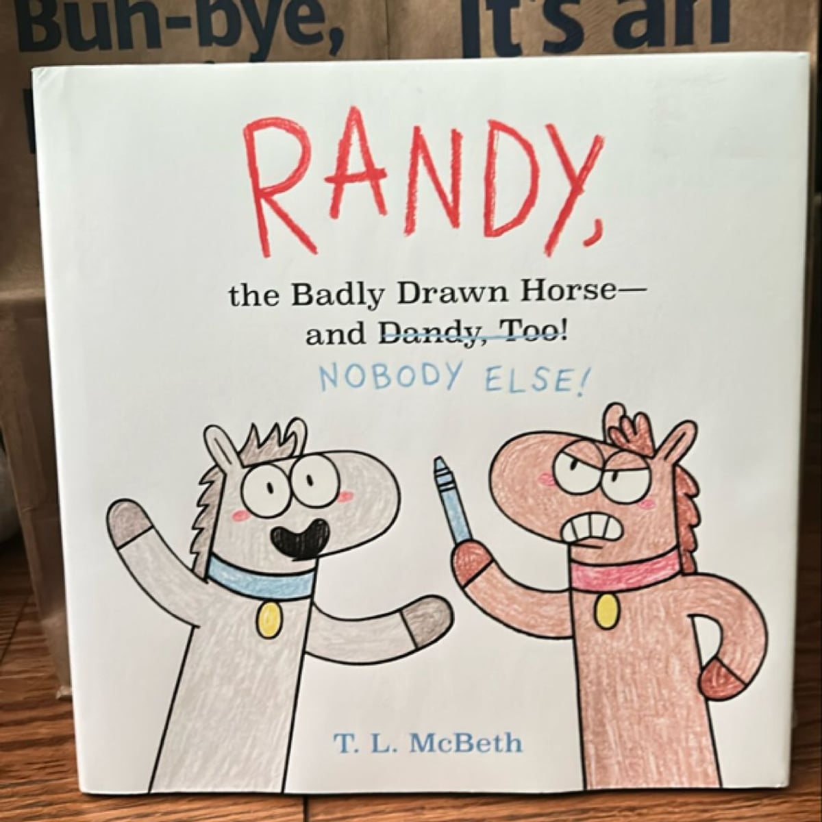 Randy, the Badly Drawn Horse - and Dandy, Too! by T. L. McBeth