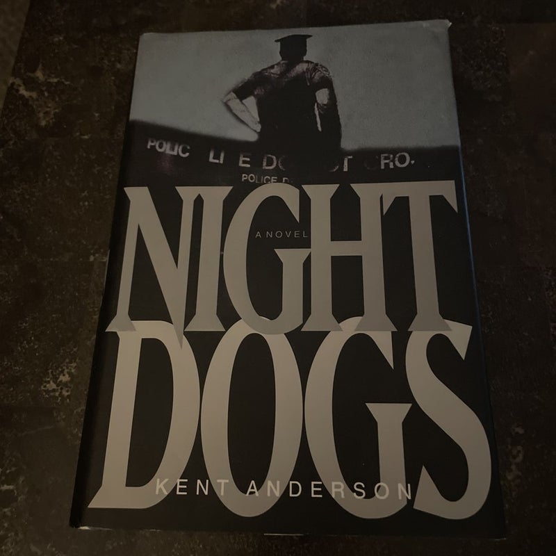 Night Dogs by Kent Anderson