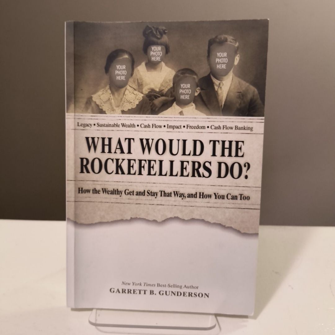 What Would the Rockefellers Do? by Garrett Gunderson