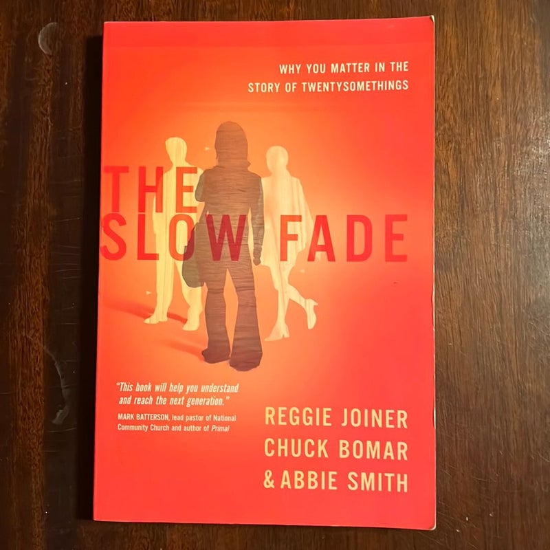 The Slow Fade by Reggie Joiner, Chuck Bomar, Abbie Smith