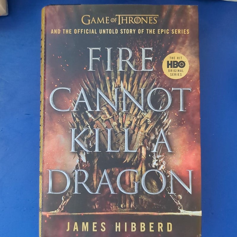 Fire Cannot Kill a Dragon by James Hibberd, Hardcover | Pangobooks