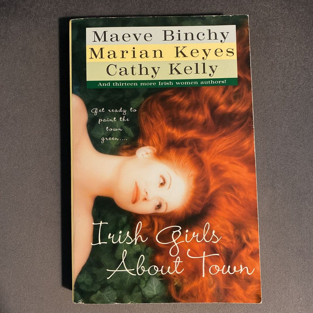 Irish Girls about Town by Maeve Binchy, Marian Keyes, Cathy Kelly