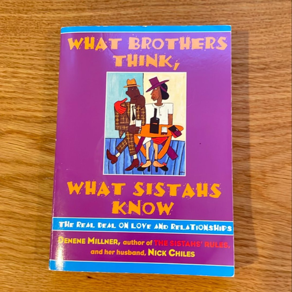 What Brothers Think, What Sistahs Know by Denene Millner, Nick Chiles