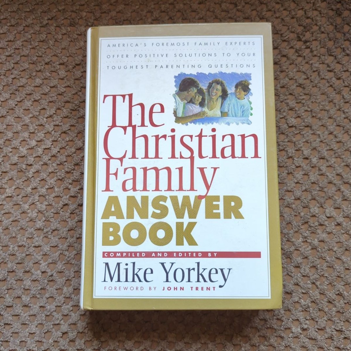 The Christian Family Answer Book by Mike Yorkey