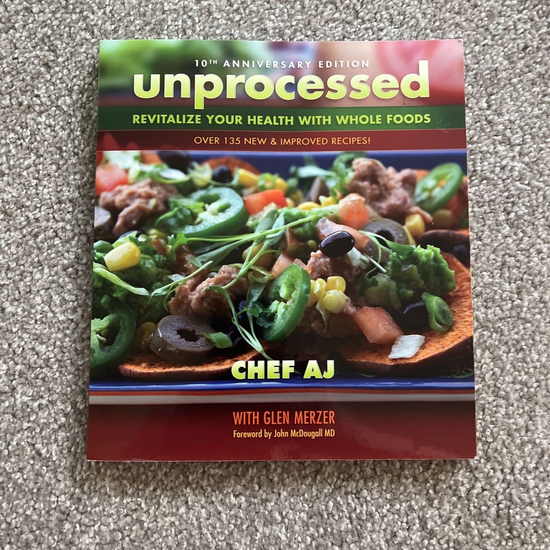 Unprocessed 10th Anniversary Edition by Chef AJ, Glen Merzer
