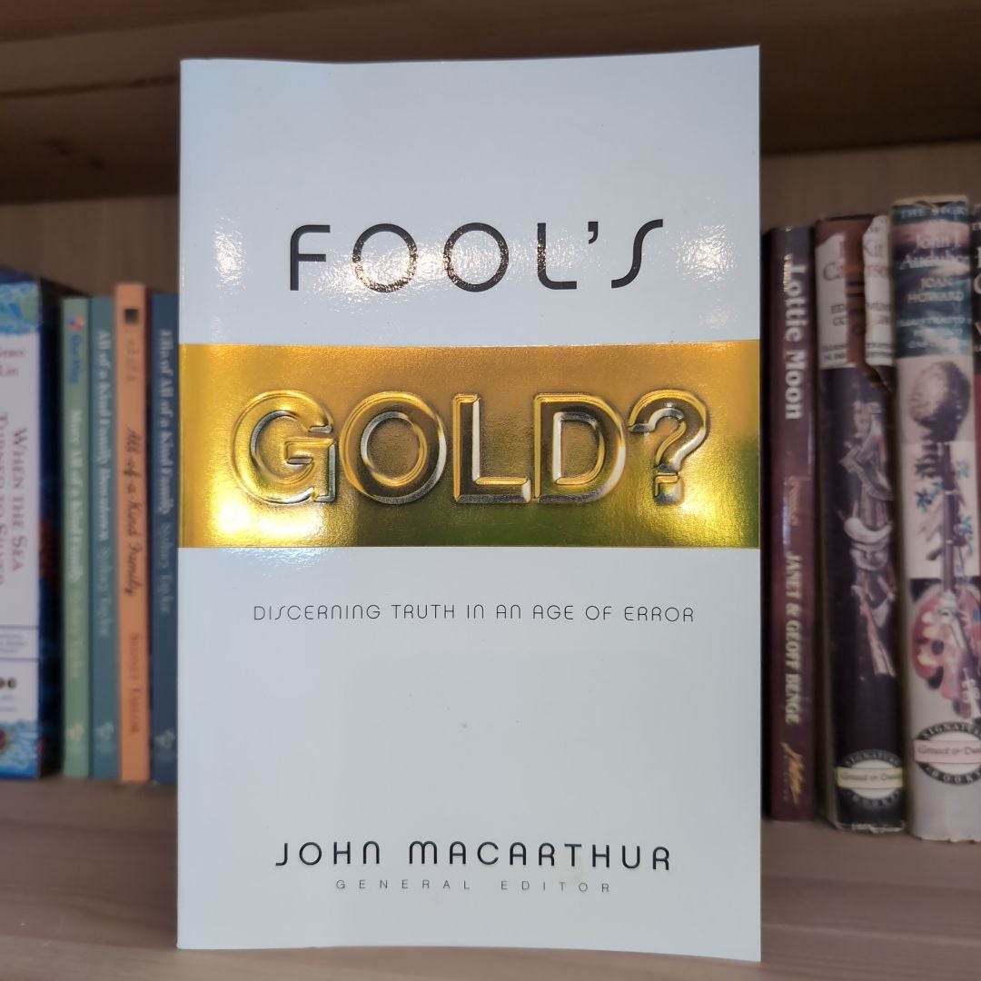 Fool's Gold? by Dan Dumas, Nathan Busenitz, Scott Lang, Phil Johnson, Daniel Gillespie, Rick ...