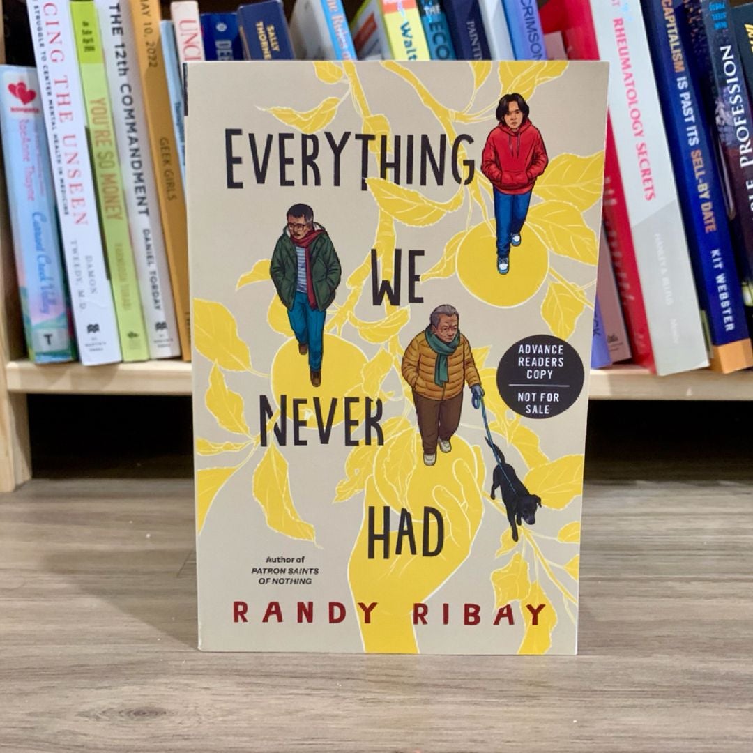 Everything We Never Had by Randy Ribay