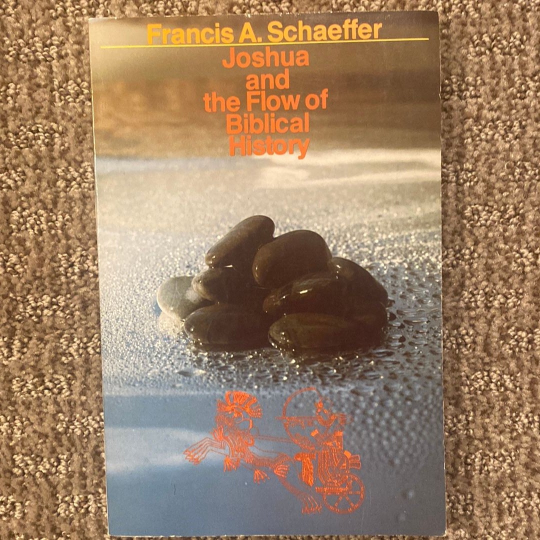 Joshua and the Flow of Biblical History by Francis A. Schaeffer