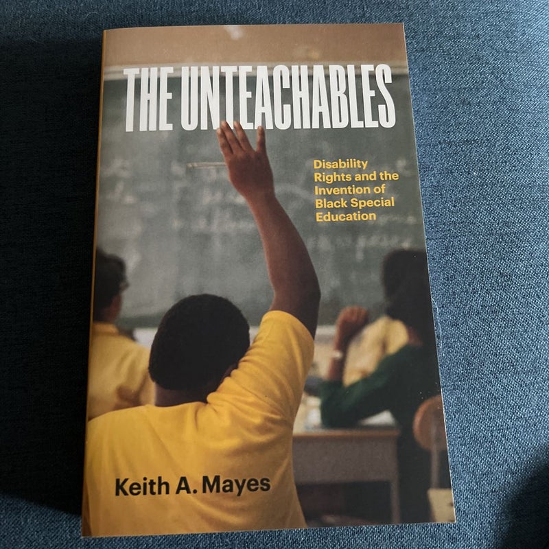 The Unteachables by Keith A. Mayes