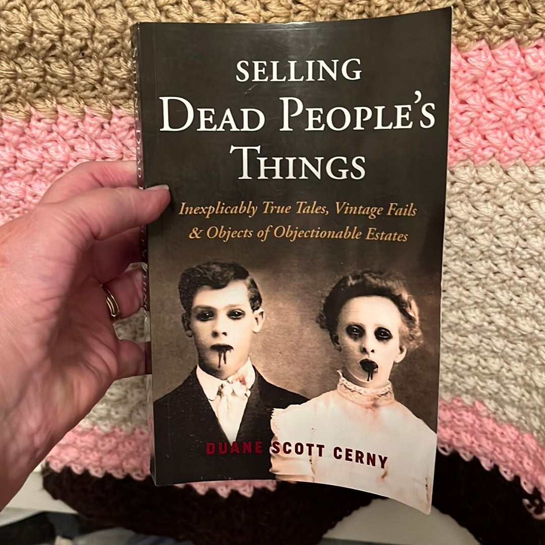 Selling Dead People's Things by Duane Scott Cerny