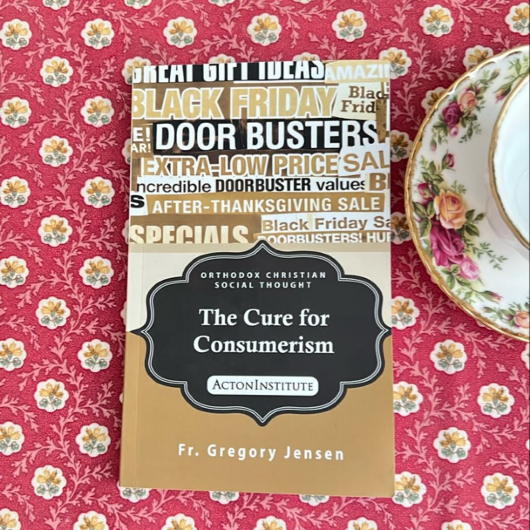 The Cure for Consumerism (ORTHODOX CHRISTIAN SOCIAL THOUGHT) by Gregory ...