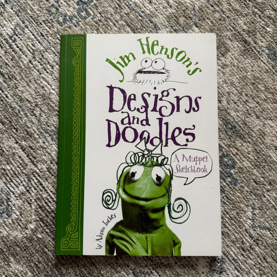 Jim Henson's Designs and Doodles by Alison Inches