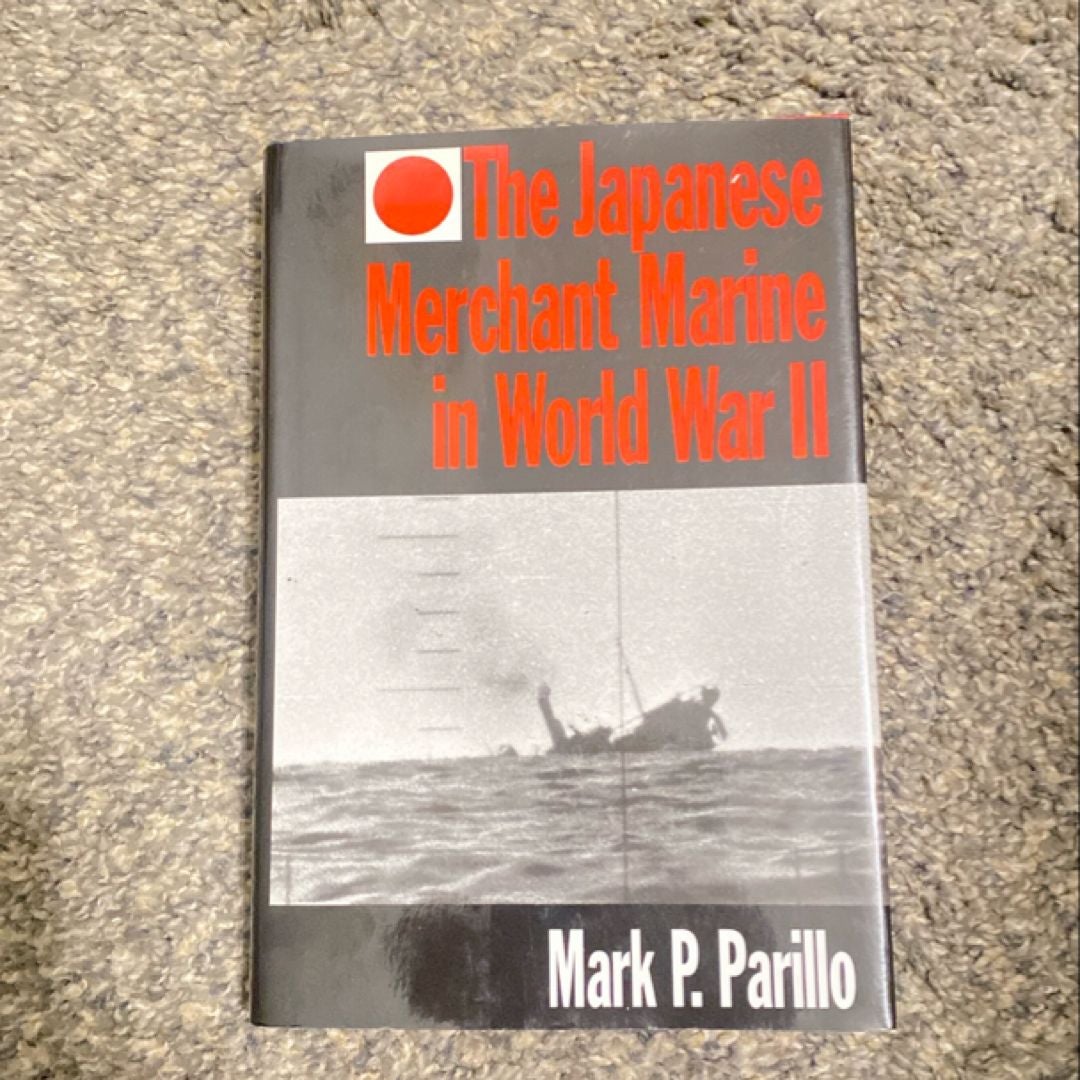The Japanese Merchant Marine in World War II by Mark P. Parillo