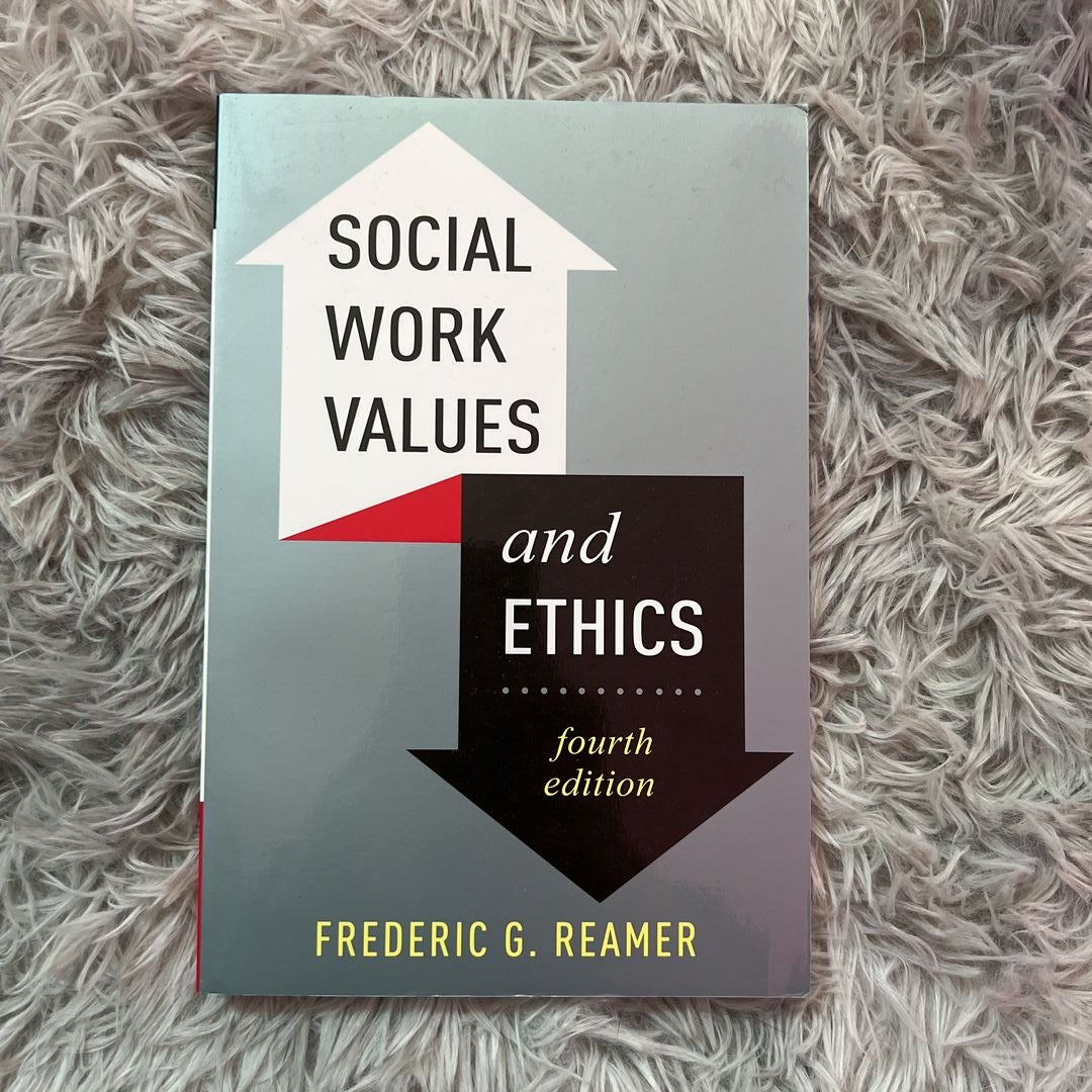 Social Work Values and Ethics by Frederic G. Reamer