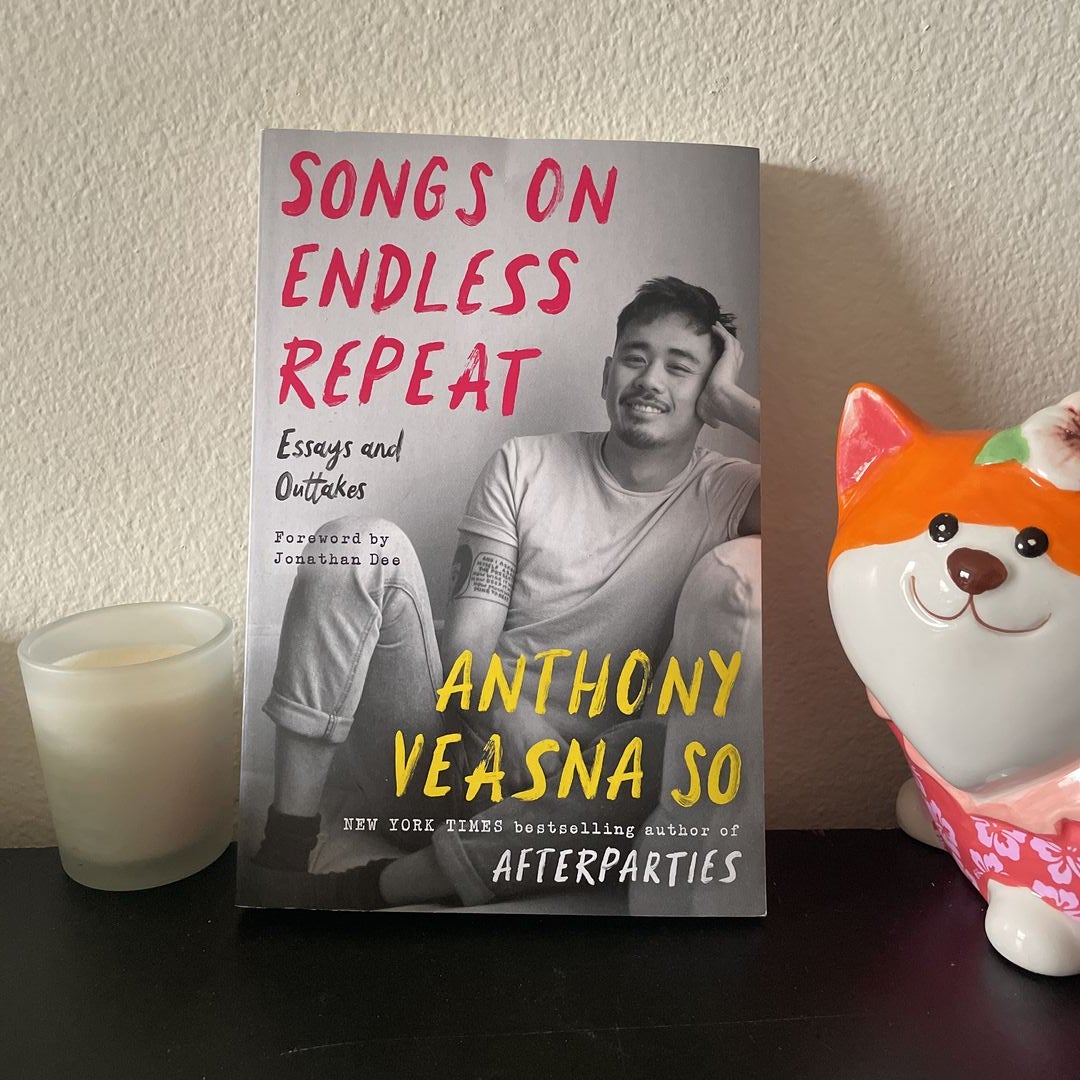 Songs on Endless Repeat by Anthony Veasna So, Jonathan Dee