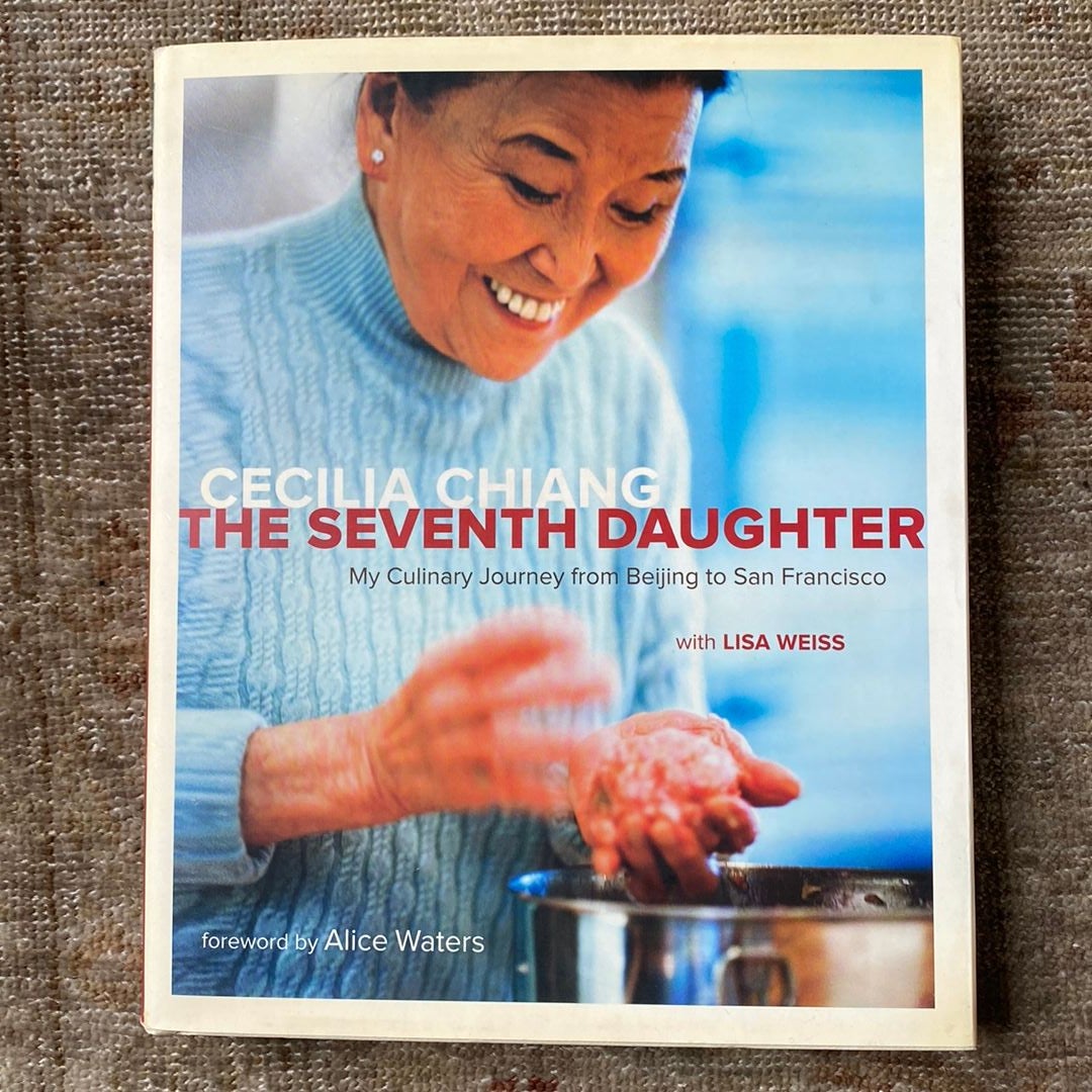The Seventh Daughter by Cecilia Chiang, Alice Waters, Leigh Beisch ...