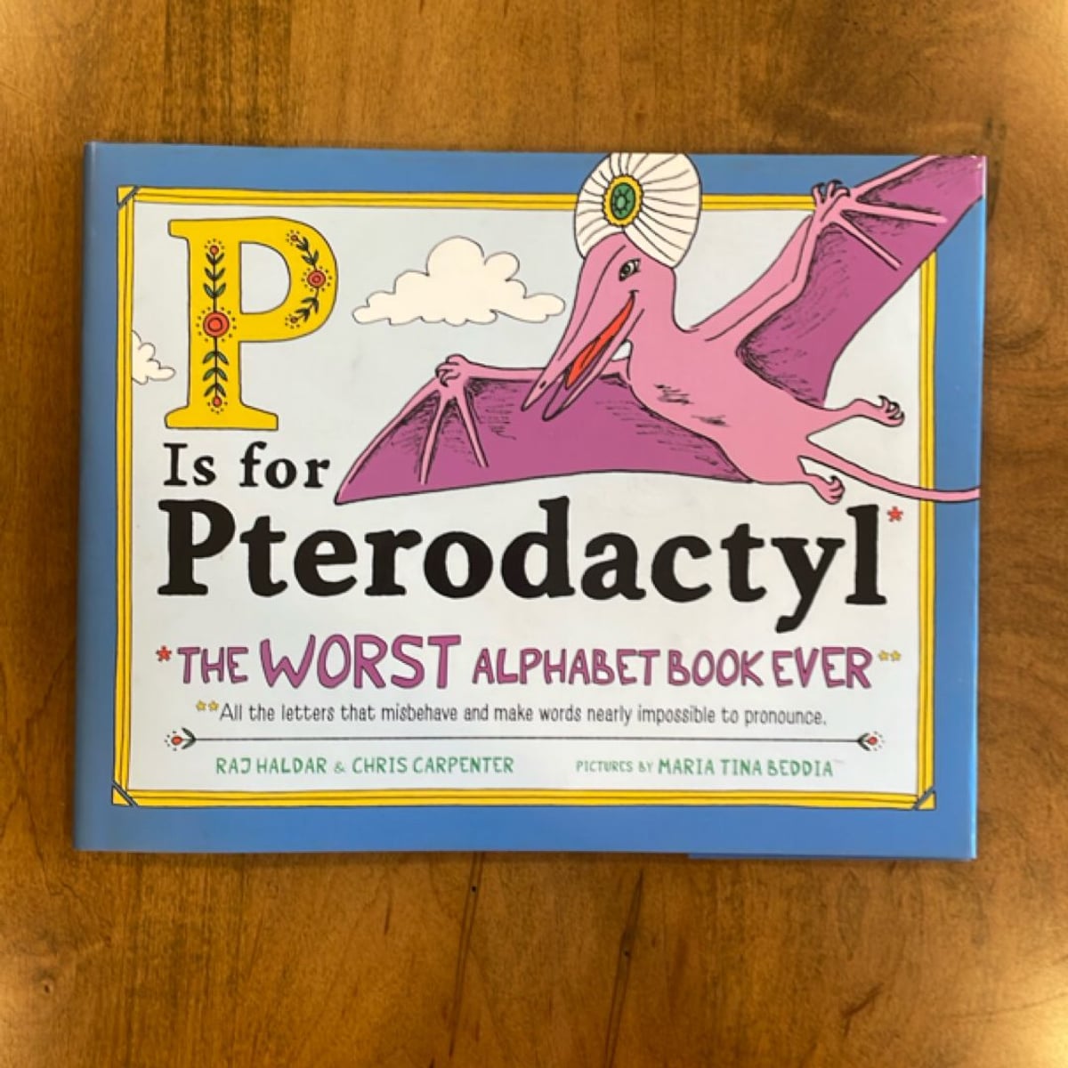 P Is for Pterodactyl by Raj Haldar, Chris Carpenter