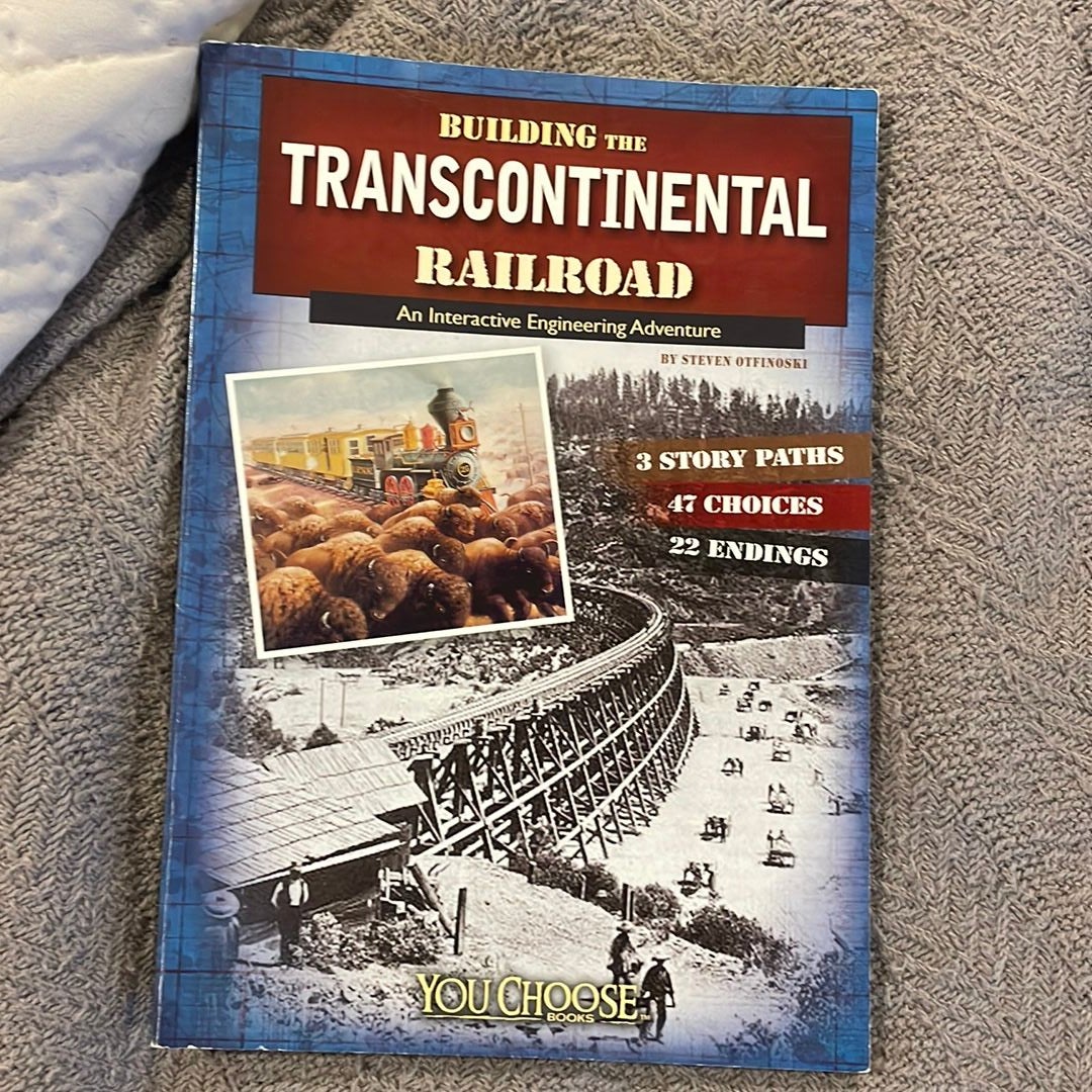 Building the Transcontinental Railroad by Steven Otfinoski