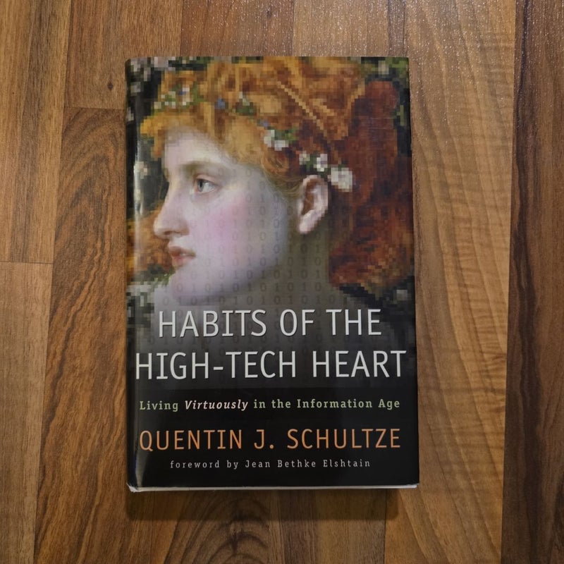 Habits of the High-Tech Heart by Quentin J. Schultze, Jean Bethke Elshtain