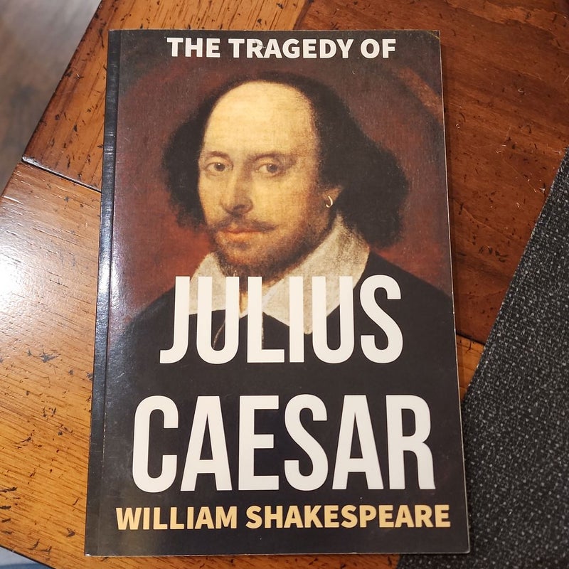 The Tragedy of Julius Caesar by William Shakespeare