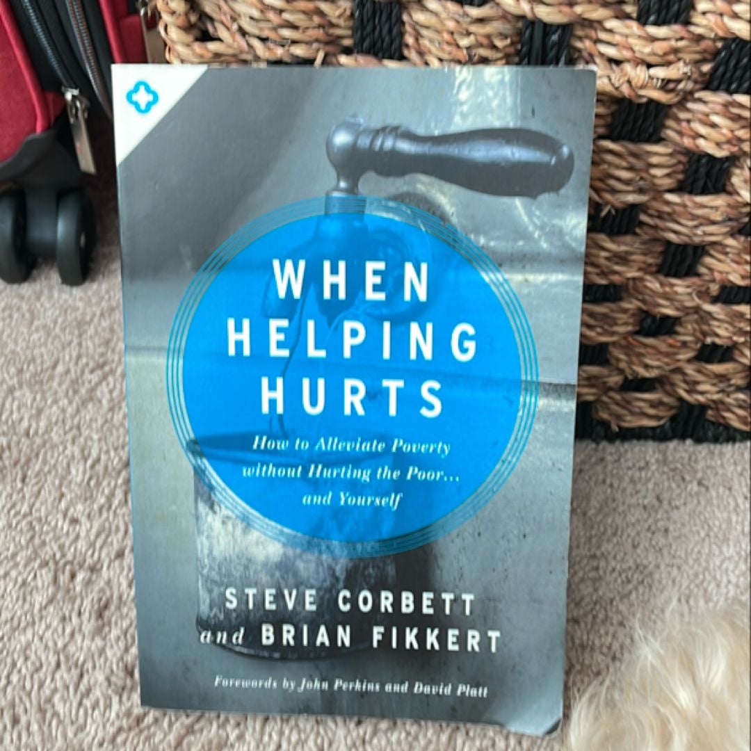 When Helping Hurts by Steve Corbett, Brian Fikkert, John Perkins, David ...